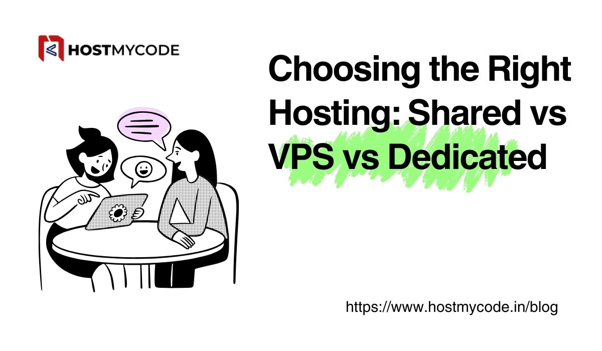 Choosing the Right Hosting: Shared vs VPS vs Dedicated - HostMyCode