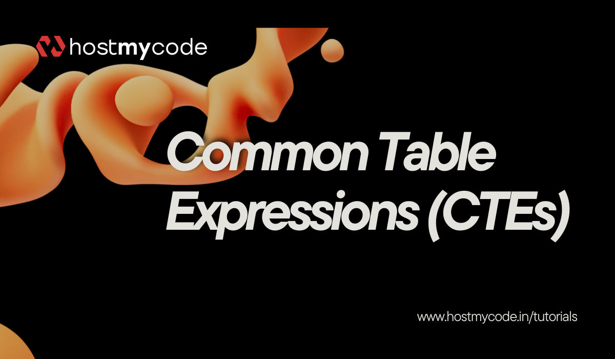 Common Table Expressions (CTEs) for Cleaner Queries - HostMyCode