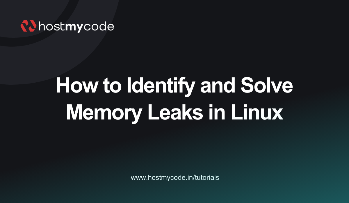 How to Identify and Solve Memory Leaks in Linux - HostMyCode