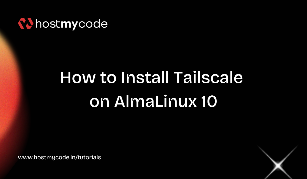 How to Install Tailscale on AlmaLinux 10 - HostMyCode
