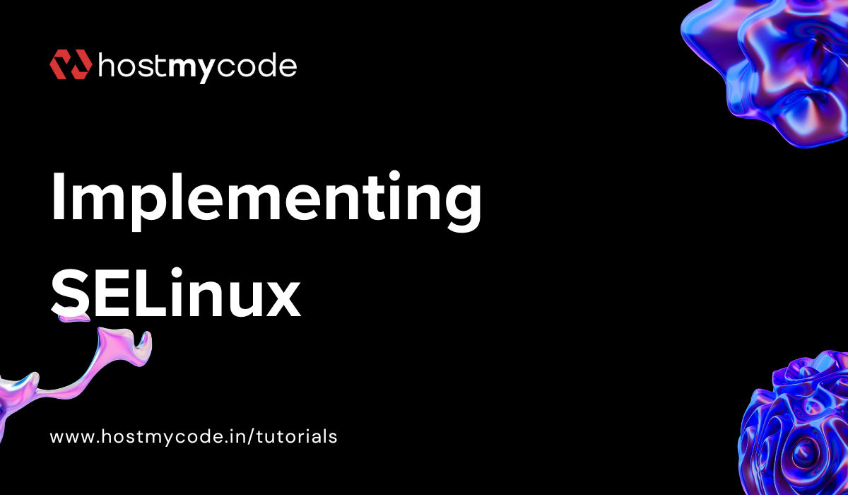Implementing SELinux on AlmaLinux 9 Server - HostMyCode
