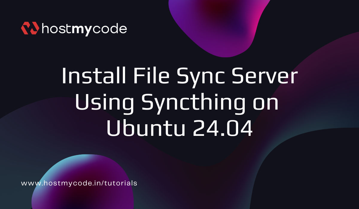 Install File Sync Server Using Syncthing on Ubuntu - HostMyCode