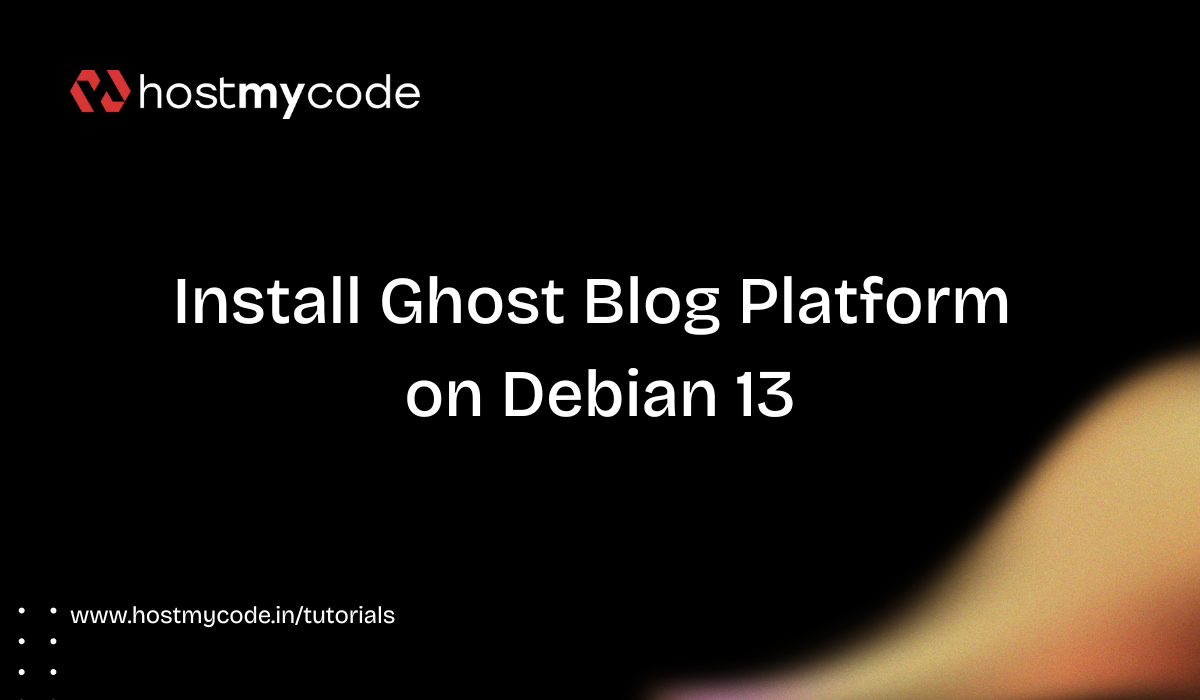 Install Ghost Blog Platform on Debian 13 - HostMyCode