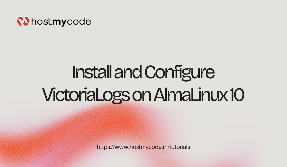 Install and Configure VictoriaLogs on AlmaLinux - HostMyCode