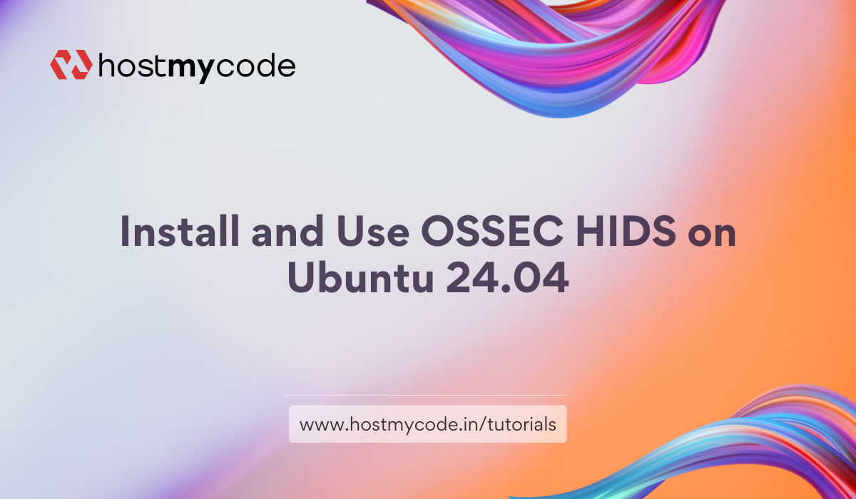 Install and Use OSSEC HIDS on Ubuntu 24.04 - HostMyCode