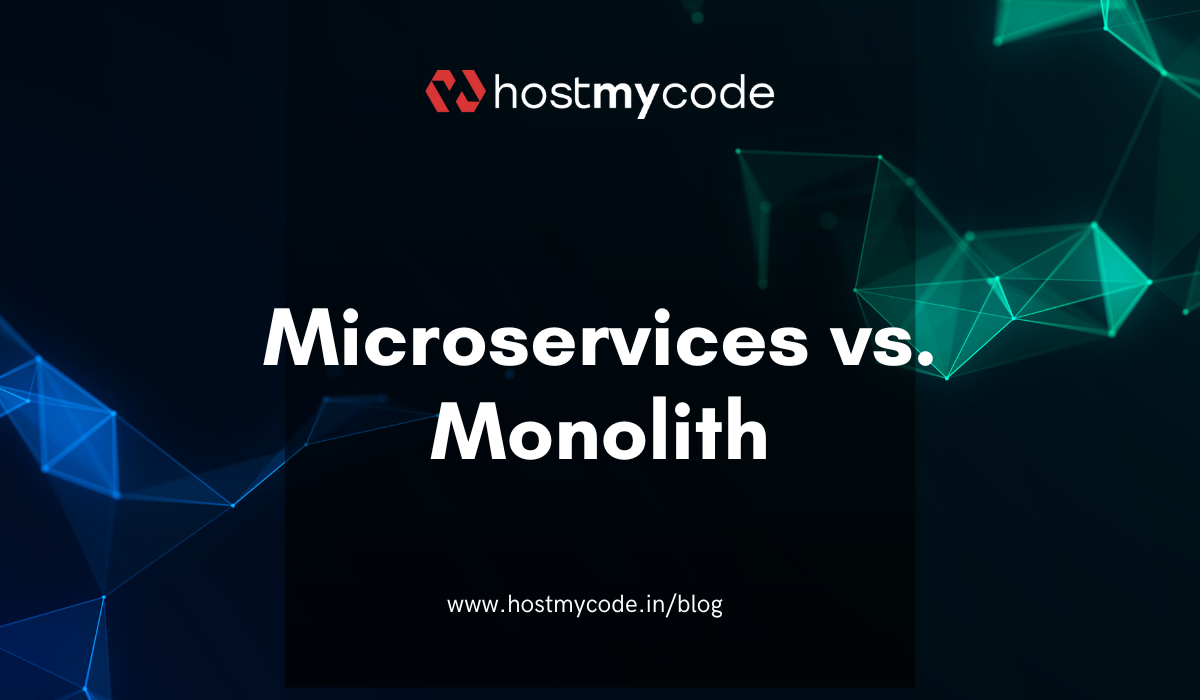 Microservices vs. Monolith Choosing the Right Architecture - HostMyCode
