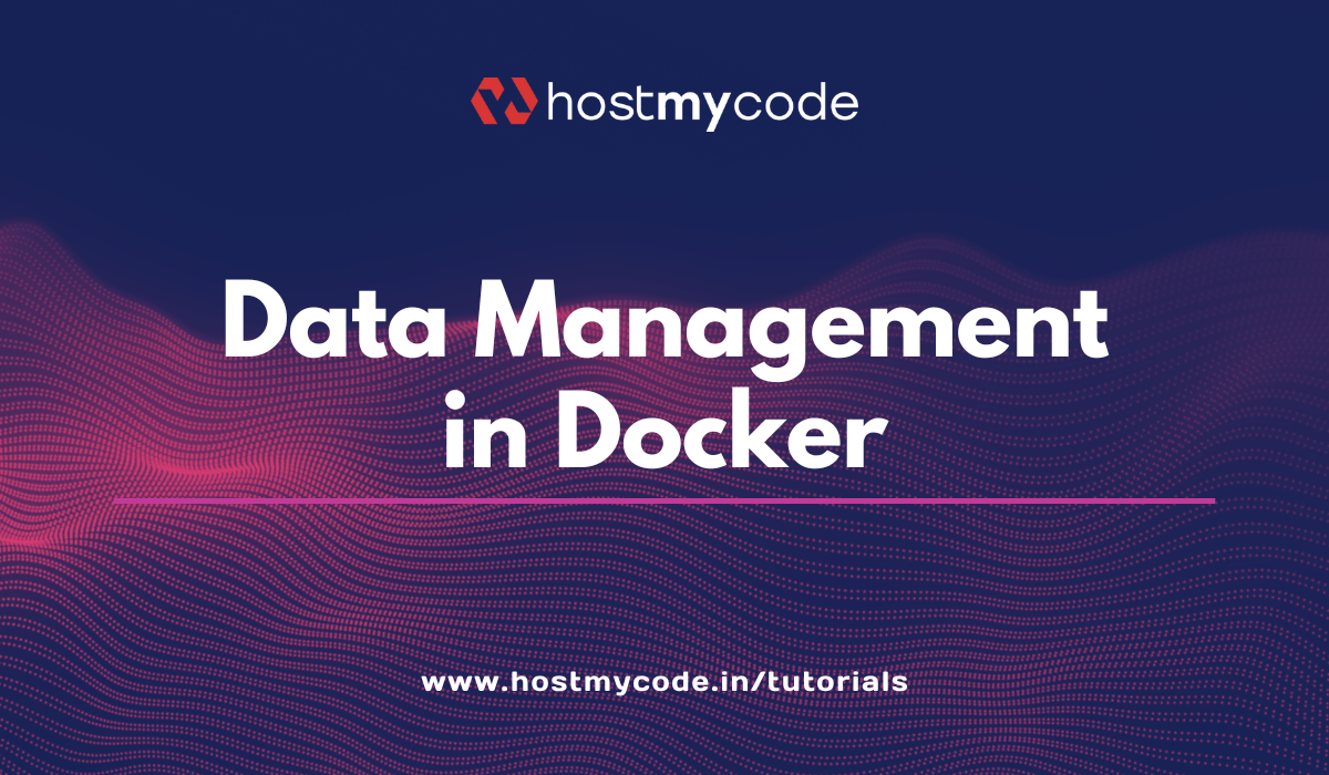 Persistent Data Management in Docker - HostMyCode