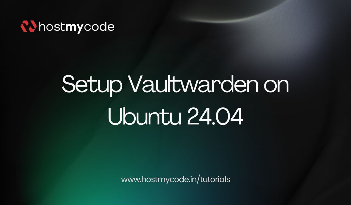 Setup Vaultwarden on Ubuntu 24.04 - HostMyCode