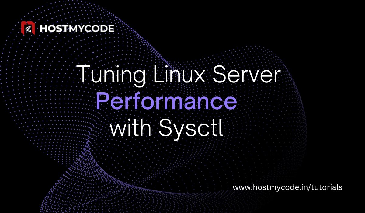 Tuning Linux Server Performance With Sysctl Hostmycode