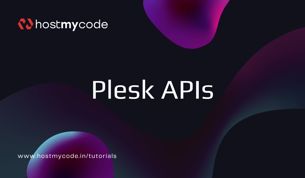 Utilize Plesk APIs To Manage Task - HostMyCode