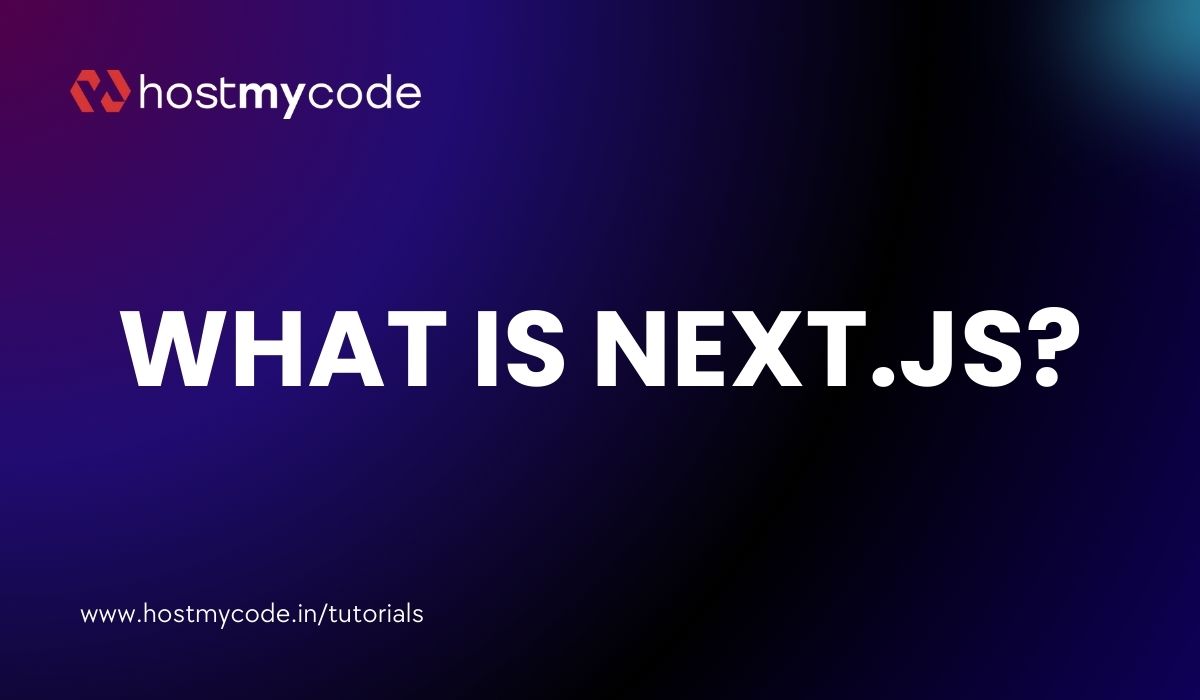 What is Next.js? Explore Features and Use Case - HostMyCode